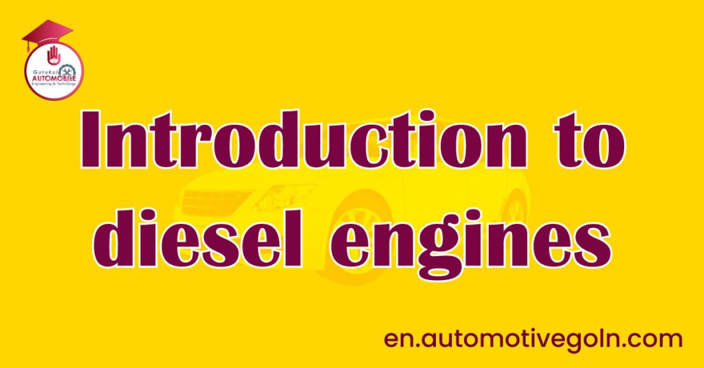 Introduction to diesel engines - Automotive Gurukul, GOLN